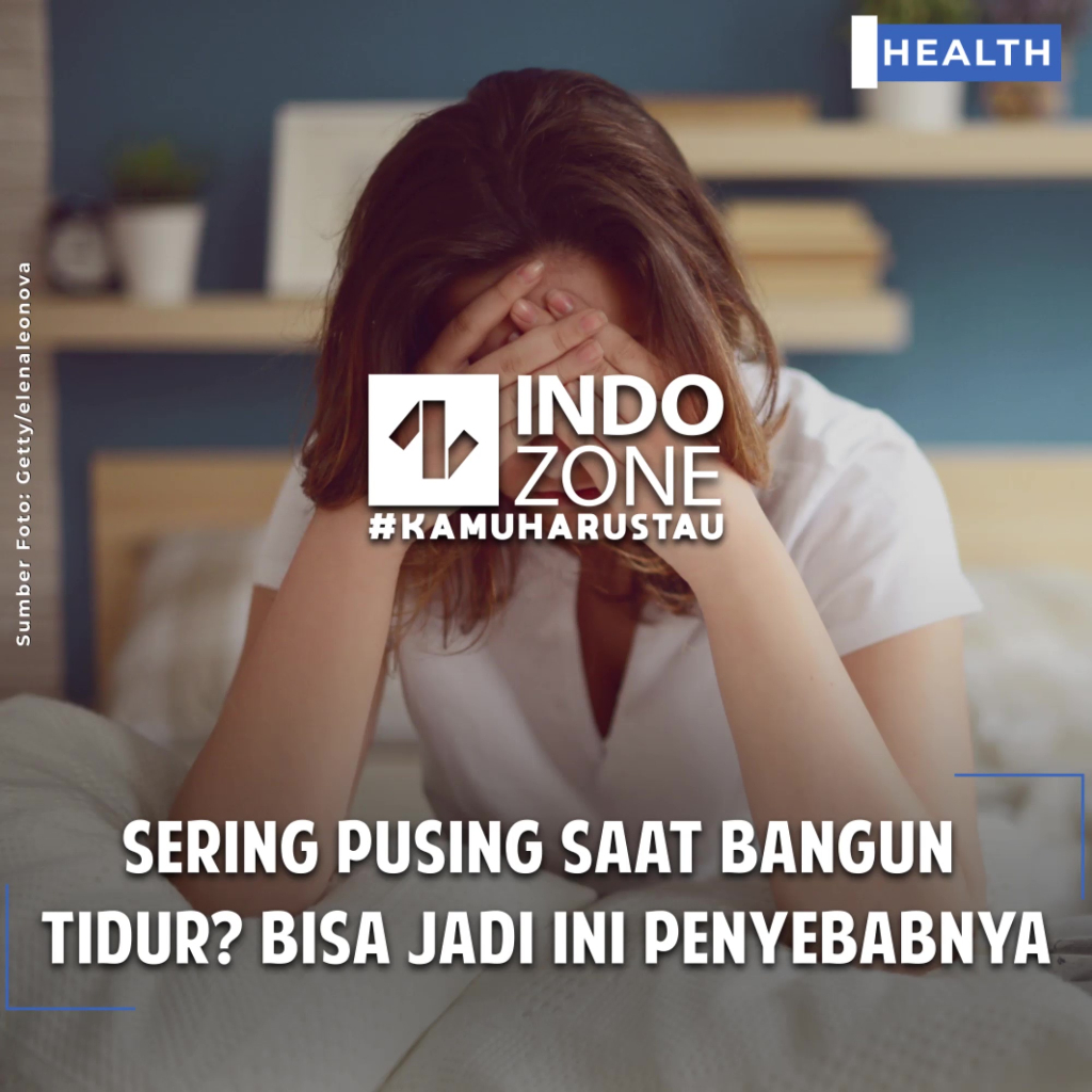Sering Pusing Saat Bangun Tidur Bisa Jadi Ini Penyebabnya Indozone Id