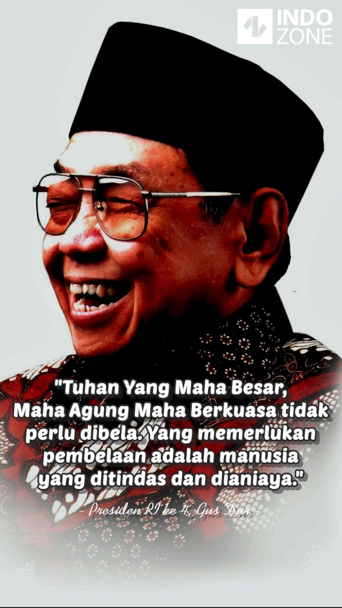 Kutipan Presiden Gus Dur: Tuhan Yang Maha besar, maha agung dan ... Kutipan Presiden Gus Dur: Tuhan Yang Maha besar, maha agung dan ...