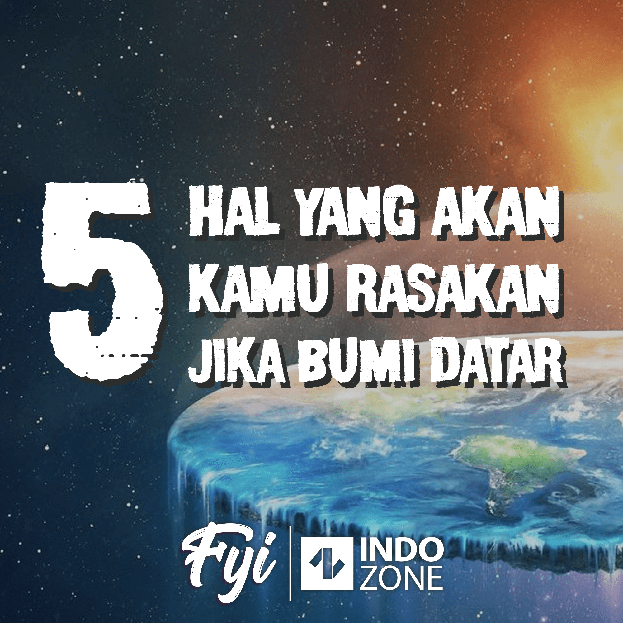 5 Hal Yang Akan Kamu Rasakan Jika Bumi Datar | Indozone.id 5 Hal Yang Akan Kamu Rasakan Jika Bumi Datar | Indozone.id