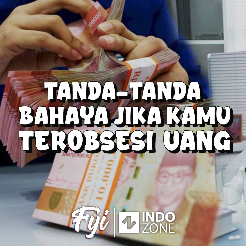Tanda-Tanda Bahaya Jika Kamu Terobsesi Uang | Indozone.id Tanda-Tanda Bahaya Jika Kamu Terobsesi Uang | Indozone.id